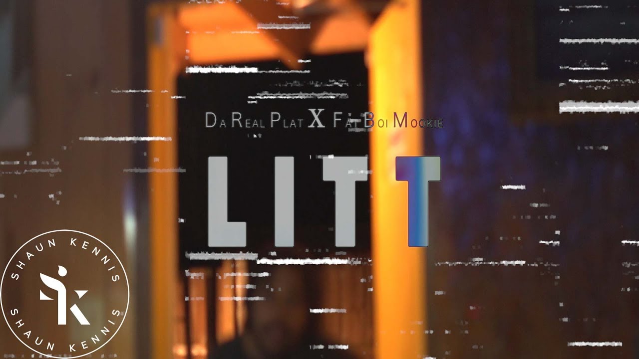 Da Real Plat x Fat Boy Mookie - Litt - (Official Video) - YouTube