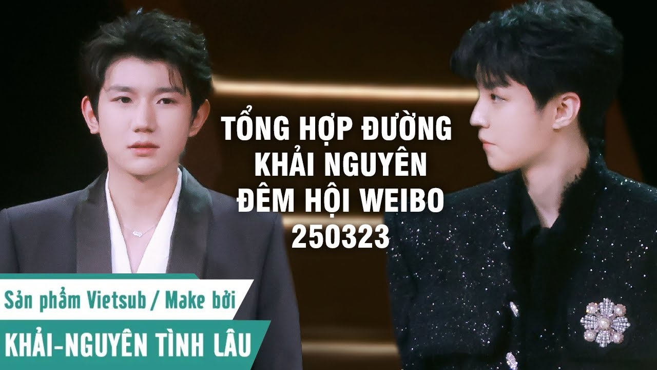 [KNTL][Vietsub FMV] Tổng hợp đường Khải Nguyên - Đêm hội weibo 250323 ...