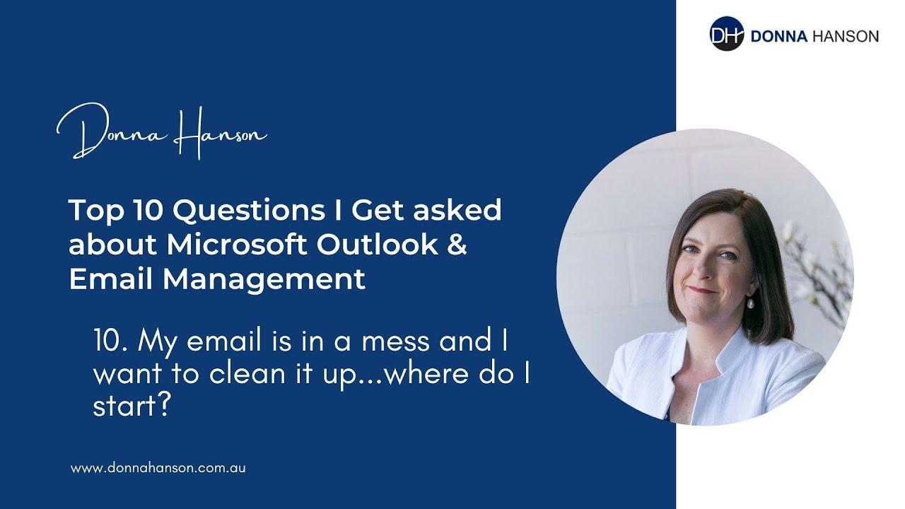 10. My email is in a mess and I want to clean it up...where do I start ...