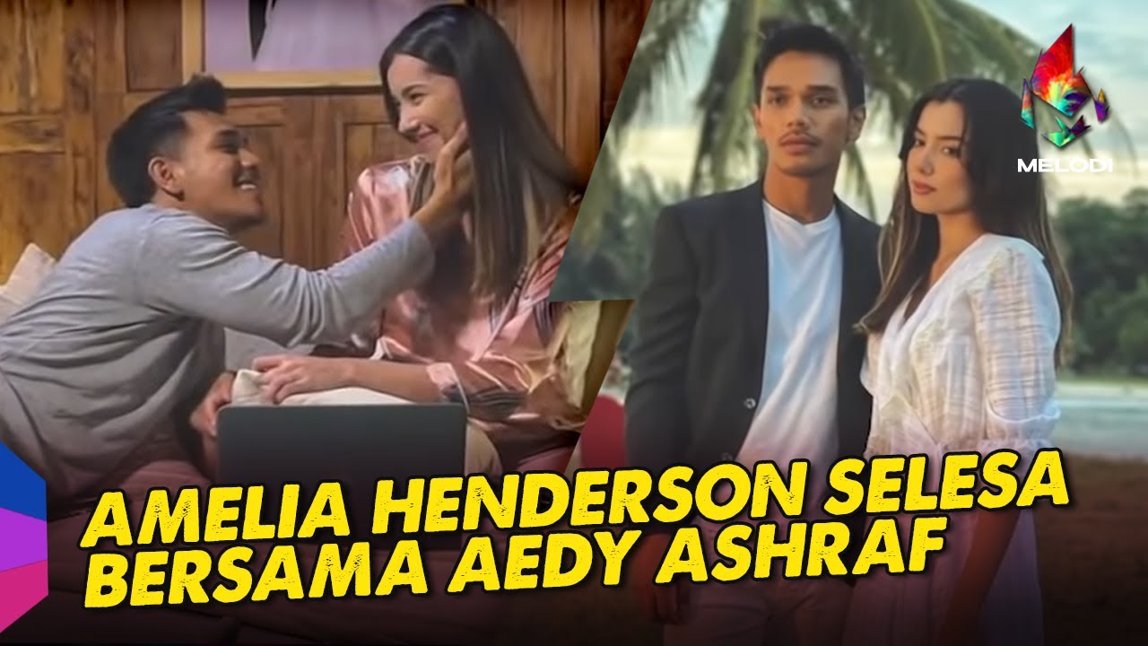 Amelia Henderson Selesa Bersama Aedy Ashraf | Melodi (2022) - YouTube