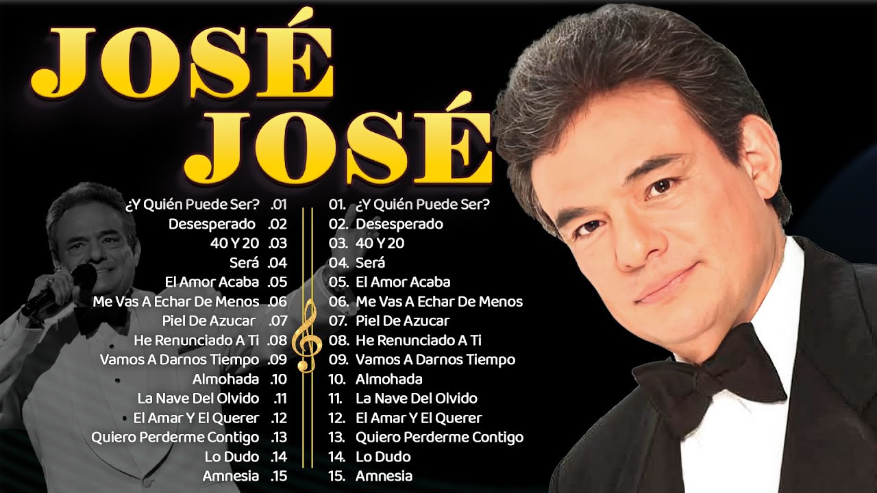 JOSE JOSE TODOS SUS GRANDES EXITOS INOLVIDABLES LAS ~ ÁLBUM COMPLETO ...
