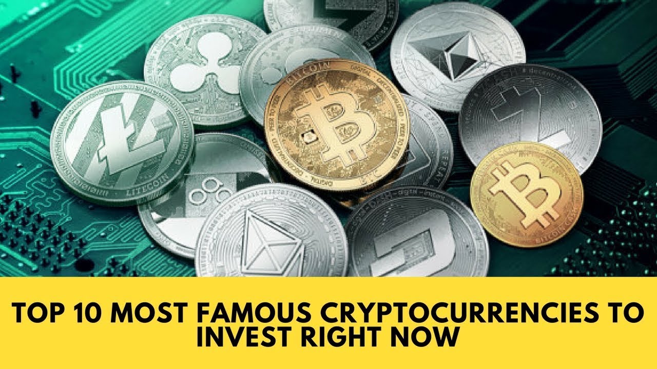 Top 10 Most Famous Cryptocurrencies To Invest Right Now - YouTube