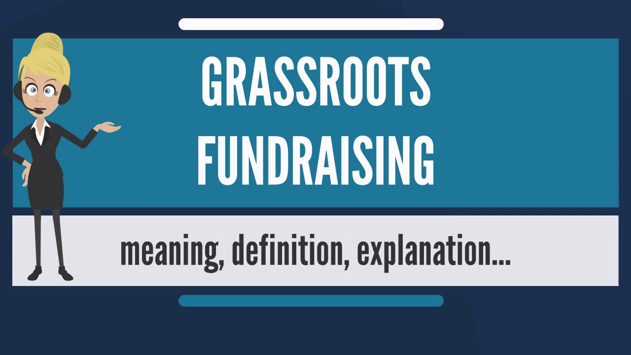 What is GRASSROOTS FUNDRAISING? What does GRASSROOTS FUNDRAISING mean ...