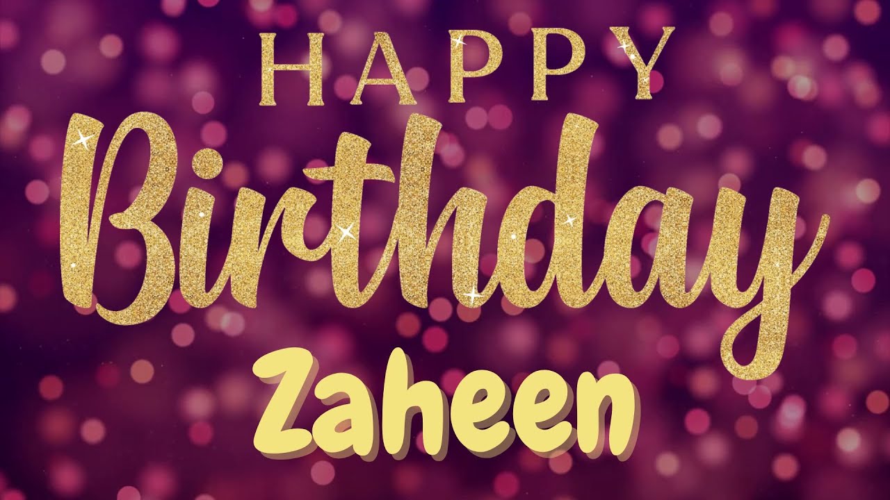 Happy Birthday Zaheen 🎉 | A Special Wish Just for You! | Let's ...
