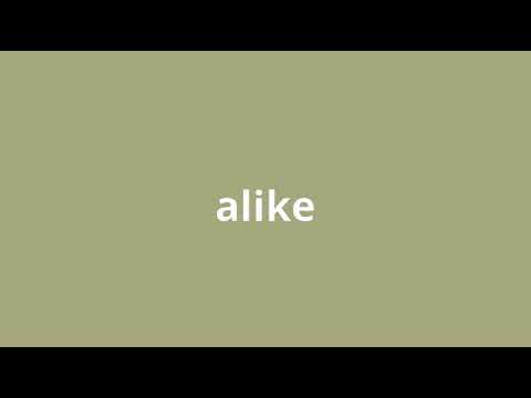 what is the meaning of alike - YouTube