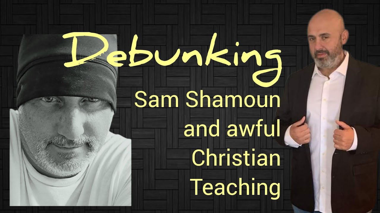 Debuking Sam Shamoun and Christian beliefs - YouTube