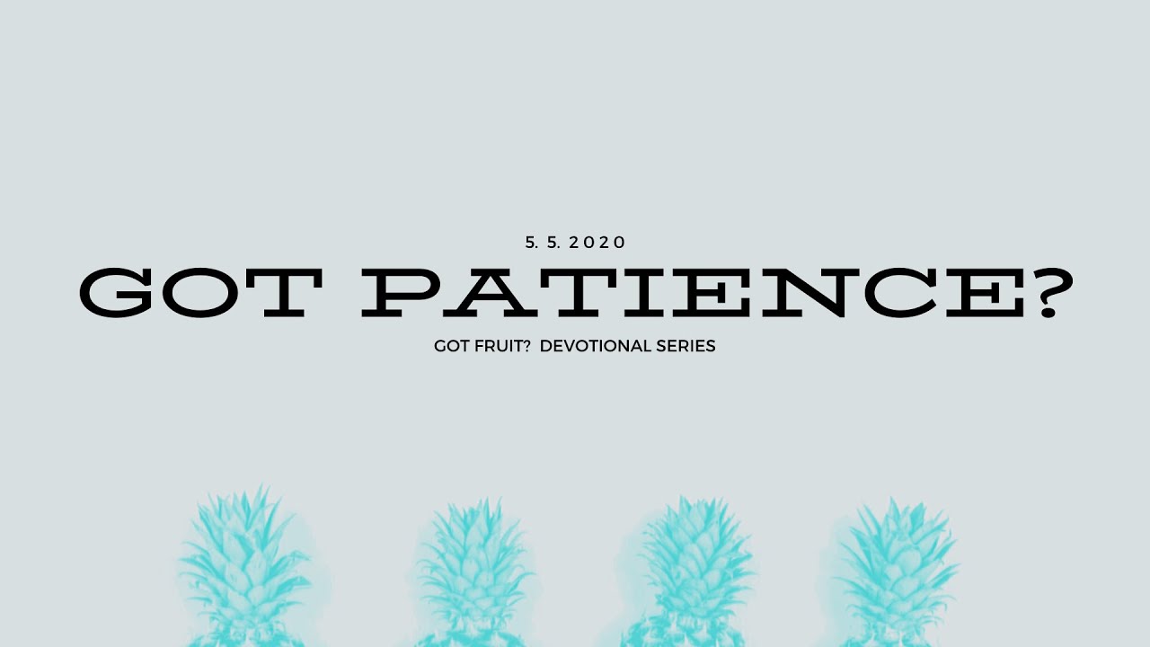 Got Patience? (Got Fruit? Part 5) - YouTube