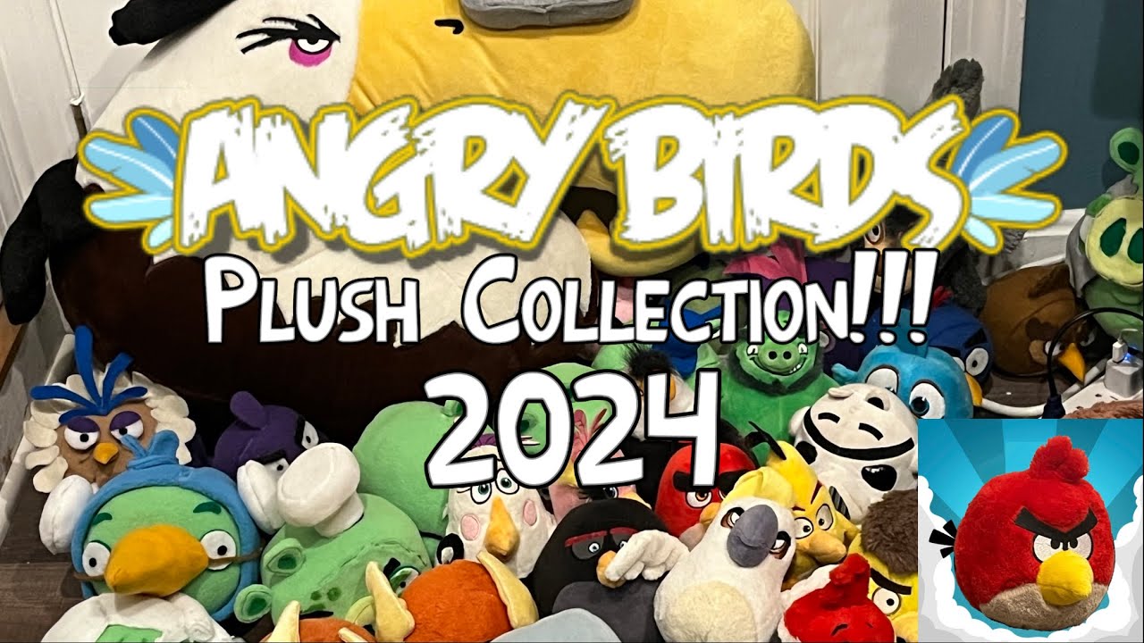 Angry Birds Plush Extras: Angry Birds Plush Collection 2024 - YouTube