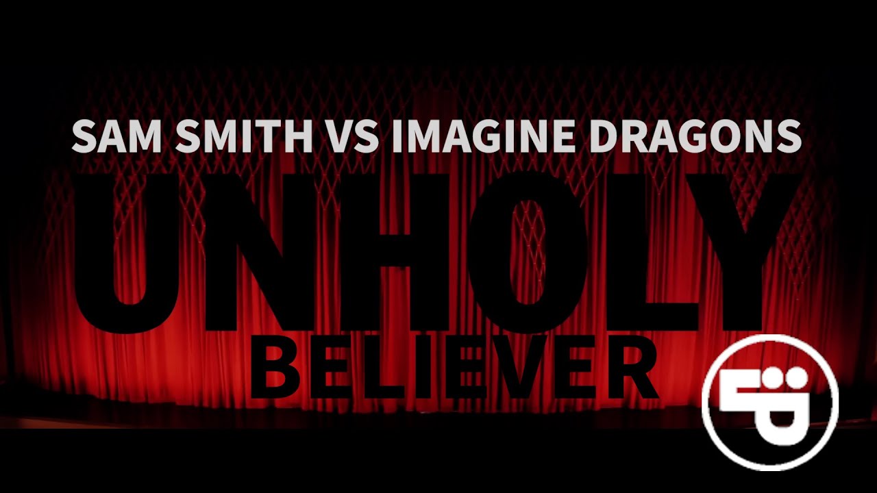 Sam Smith vs Imagine Dragons - Unholy Believer MASHUP - YouTube
