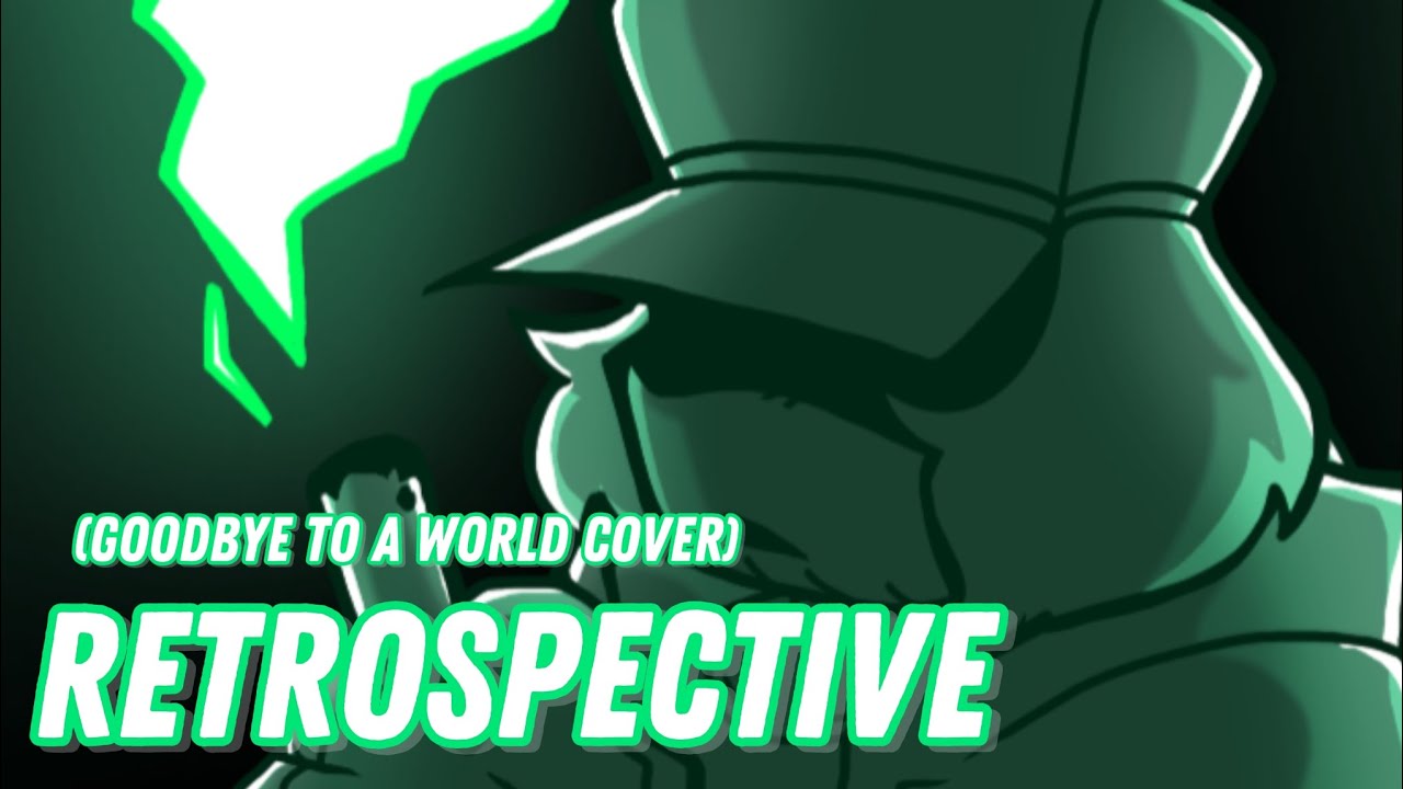 Retrospective (Garcello sings Goodbye To A World Cover) - FNF: Hazy ...
