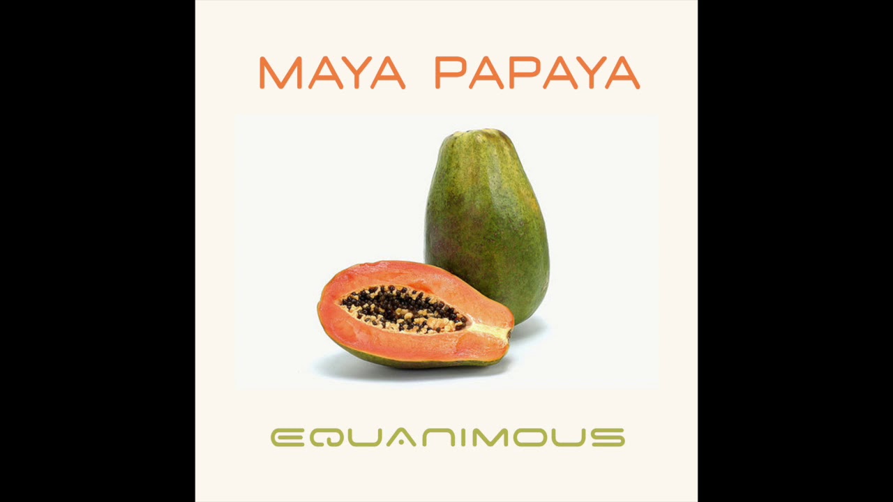 Equanimous - Maya Papaya - YouTube