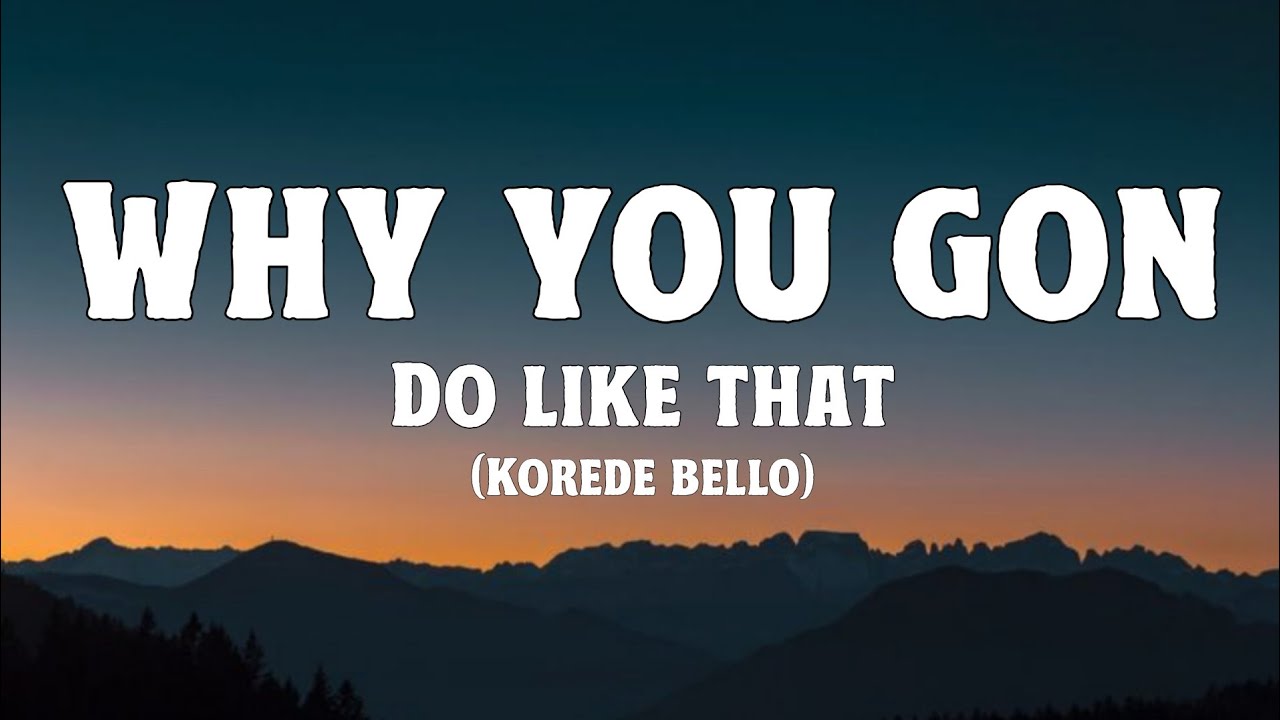 why you gon do like that tiktok song | Korede Bello - Do Like That ...