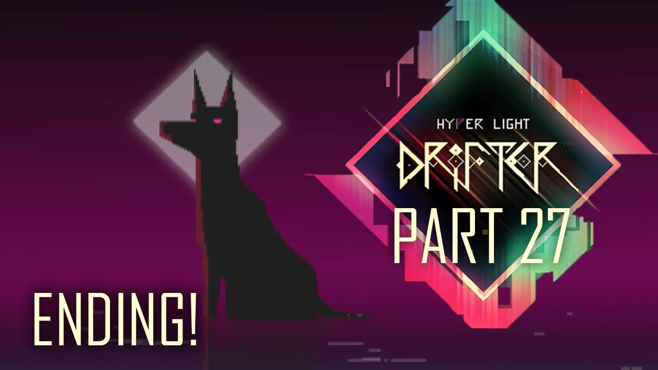 Hyper Light Drifter Ending - It's Come To This - part 27 - Hyper Light Drifter Lets Play - YouTube
