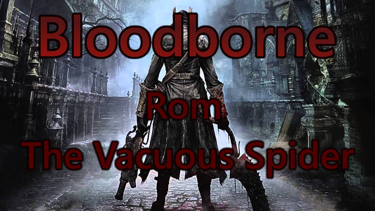 Bloodborne Boss | Rom, the Vacuous Spider - YouTube