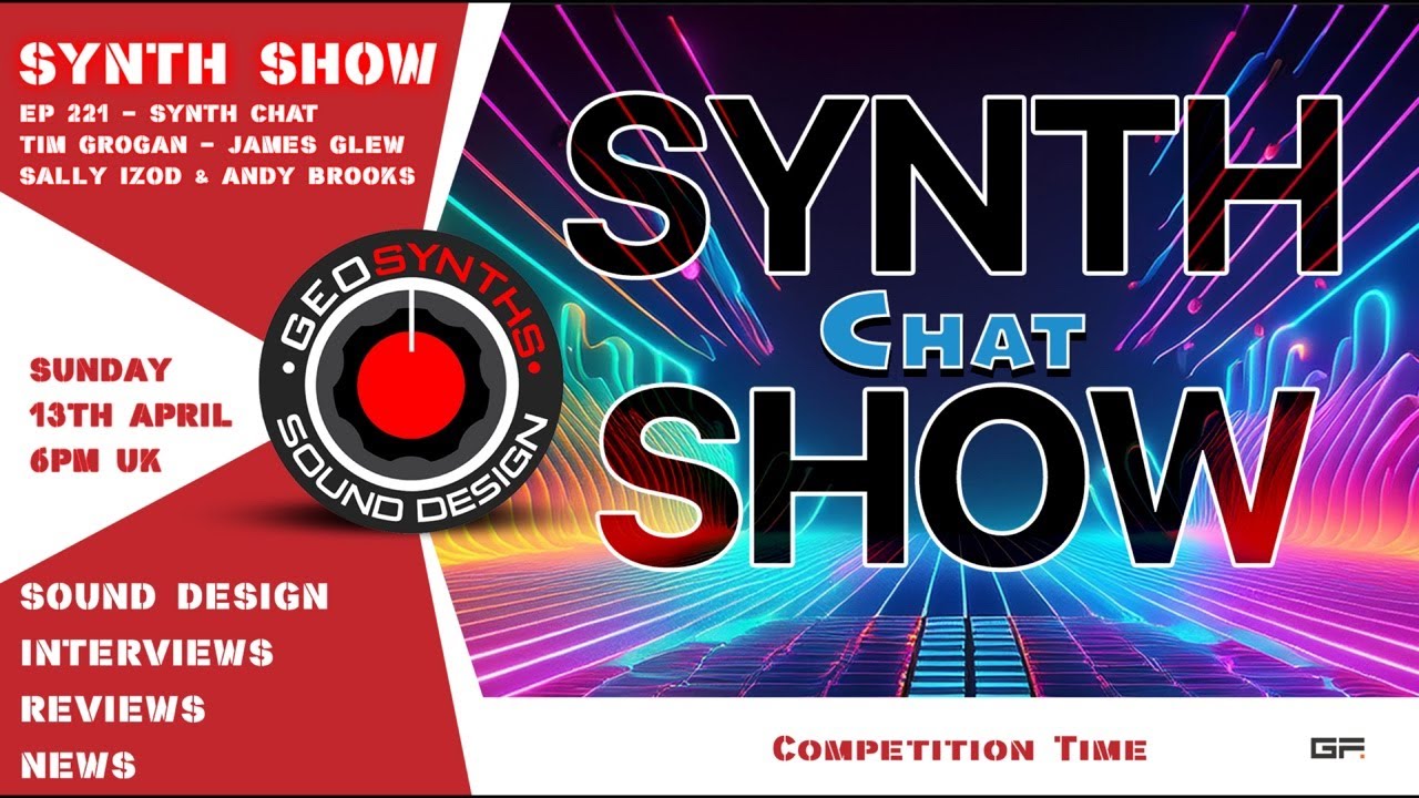Synth Show - Ep221 - Tim Grogan. James Glew, Sally Izod & Andy Brooks ...