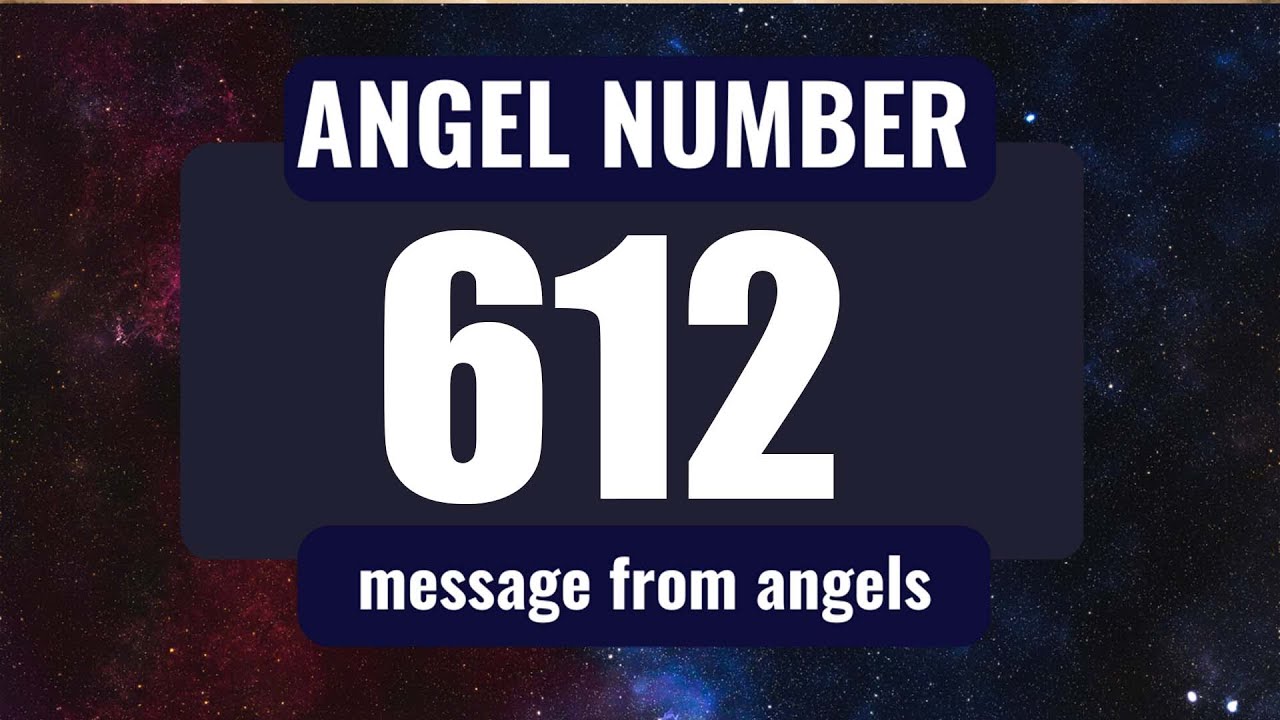 The Power of Angel Number 612: Understanding Its Symbolism - YouTube