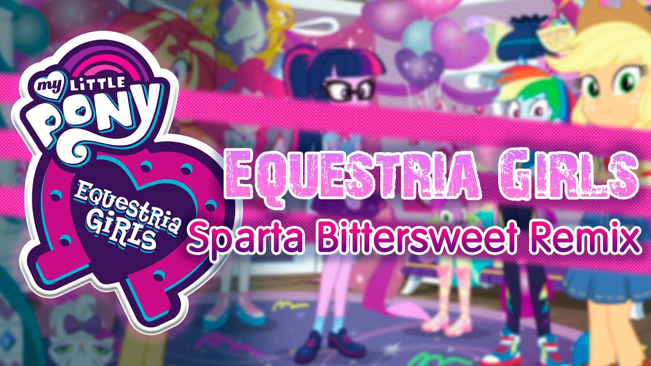 (FILLER) Equestria Girls - Sparta Bittersweet Remix - YouTube