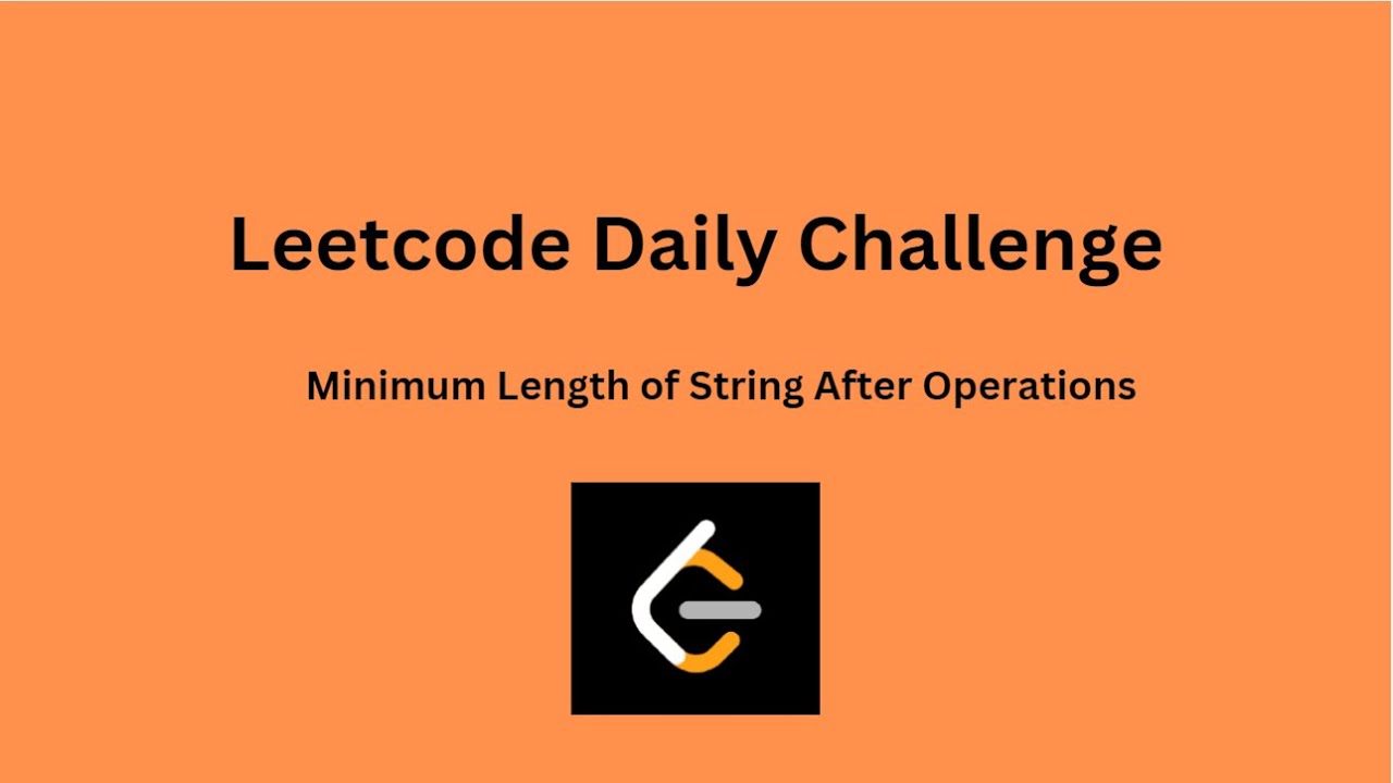 Solving Leetcode Daily Challenge Jan 13 2025 Minimum Length Of
