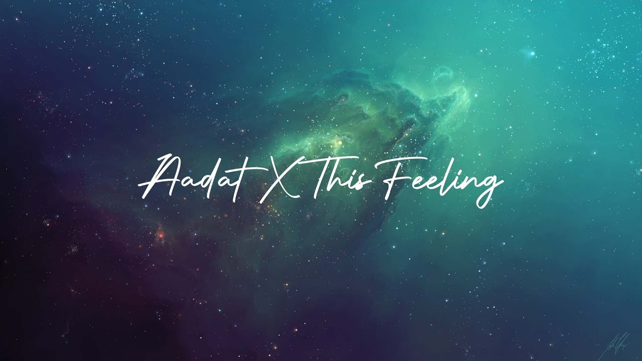 AADAT X THIS FEELING | Sid Arora | Atif Aslam | ROHAN | Lofi Remake ...
