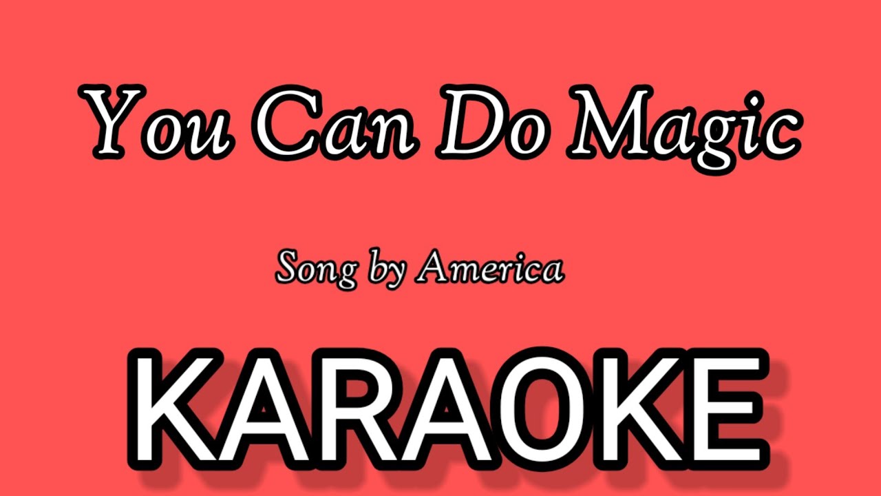 You Can Do Magic | KARAOKE | Song by AmericaKARAOKE - YouTube