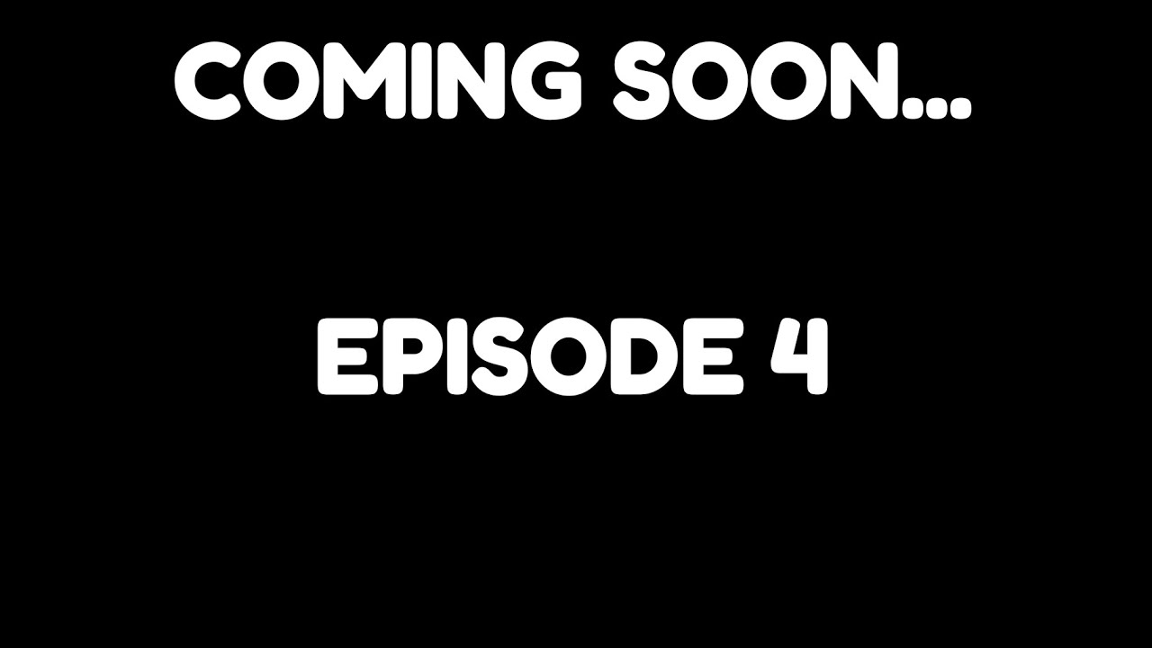 Coming Soon... Episode 4 - YouTube
