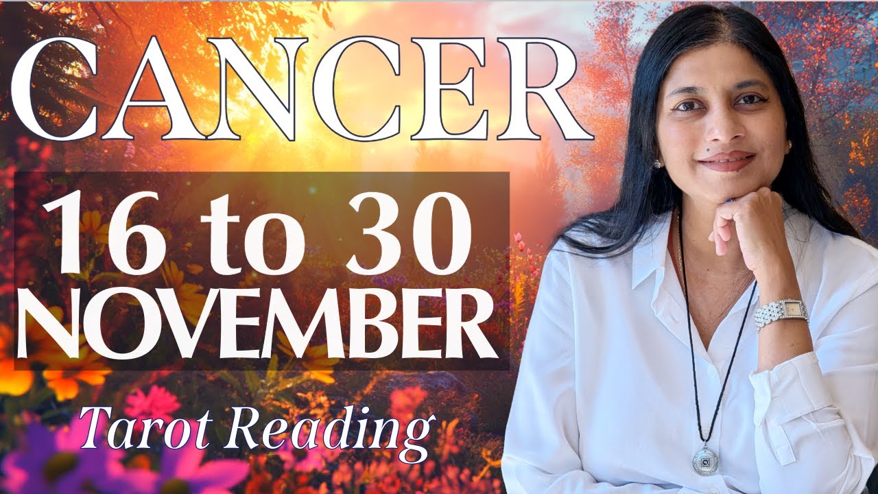 CANCER Tarot reading from 16 to 30 November 2024 - YouTube