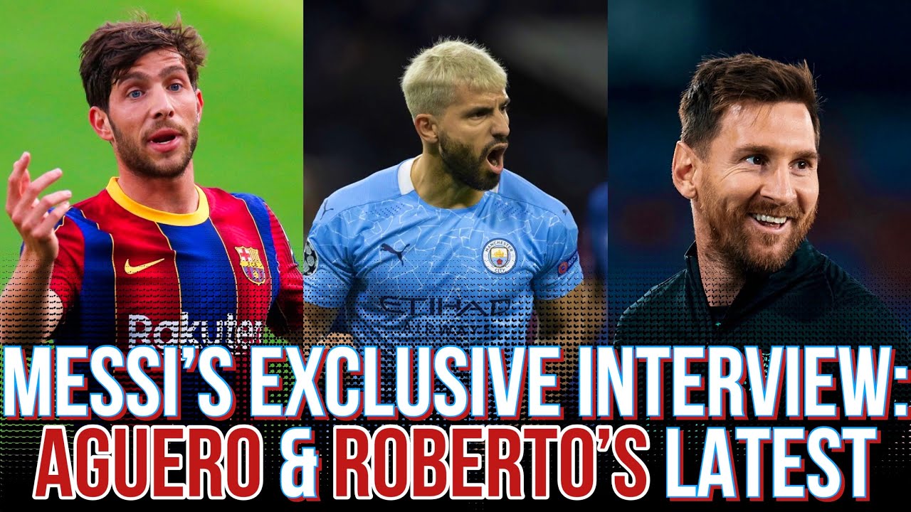 Lionel Messi’s Exclusive Interview: Barcelona Are Open to Sell Sergi ...