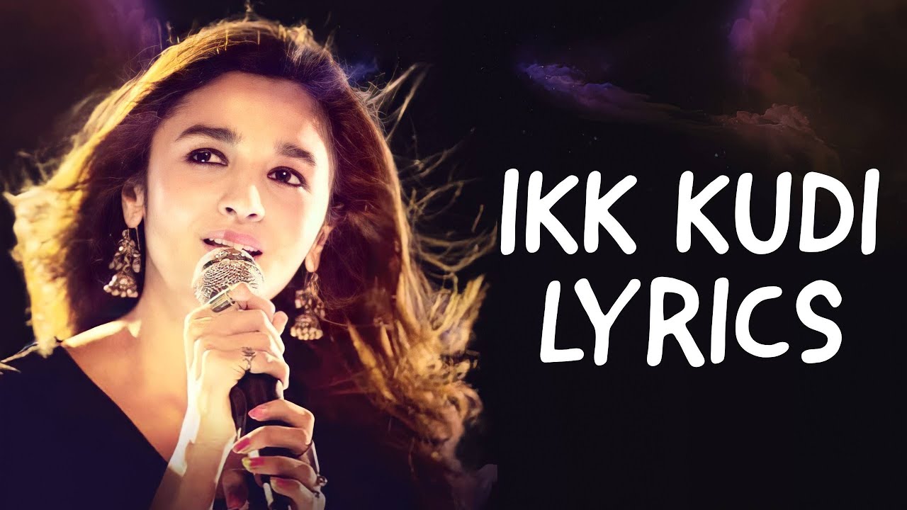 Ikk Kudi - Lyrics | Alia Bhatt & Diljit Dosanjh | Udta Punjab | Amit ...