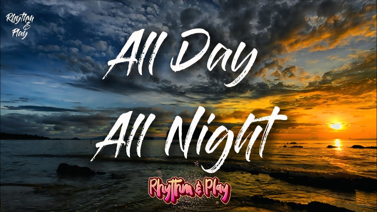 All Day All Night (Official Song Lyrics) - YouTube