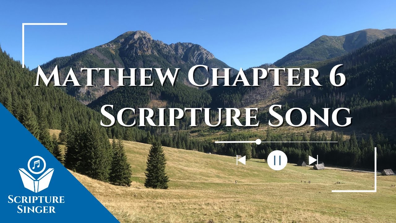 Matthew Chapter 6 | ScriptureSinger.com - YouTube