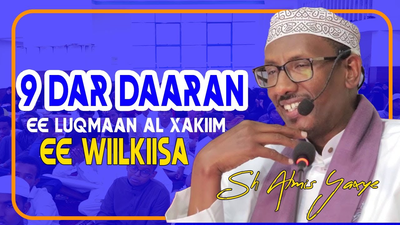 9KII DAR DAARAN EE LUQMAAN AL XAKIIM EE WIILKIISA || Sh Almis Sh Yaxye ...