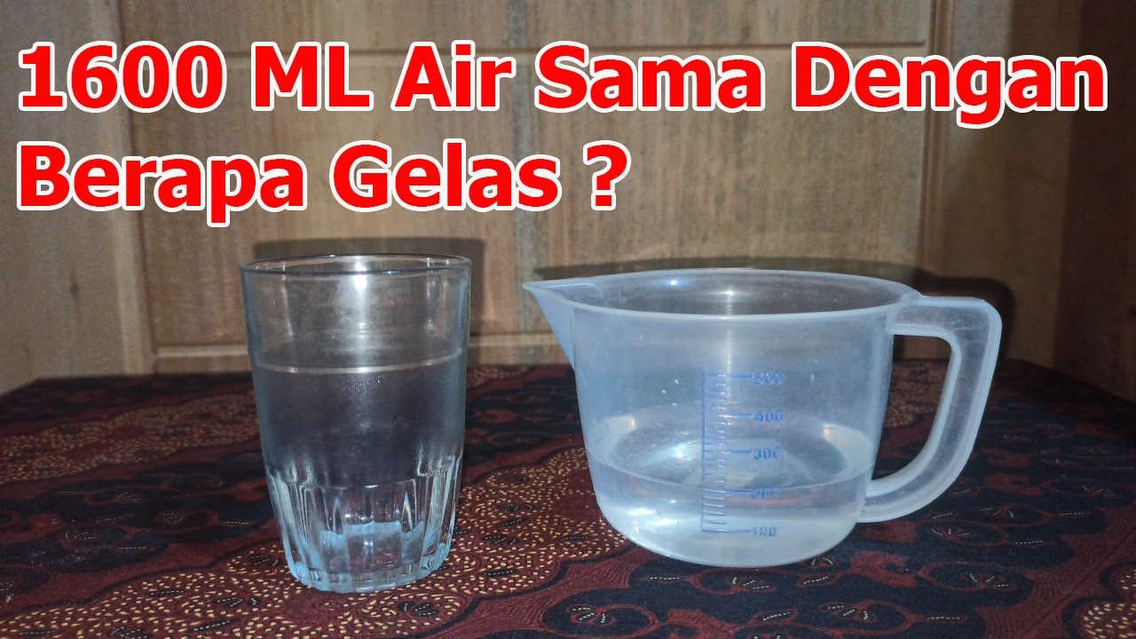 1600 ML Air Sama Dengan Berapa Gelas ? Takaran 1600 Mili Liter Air dengan Gelas Belimbing - YouTube