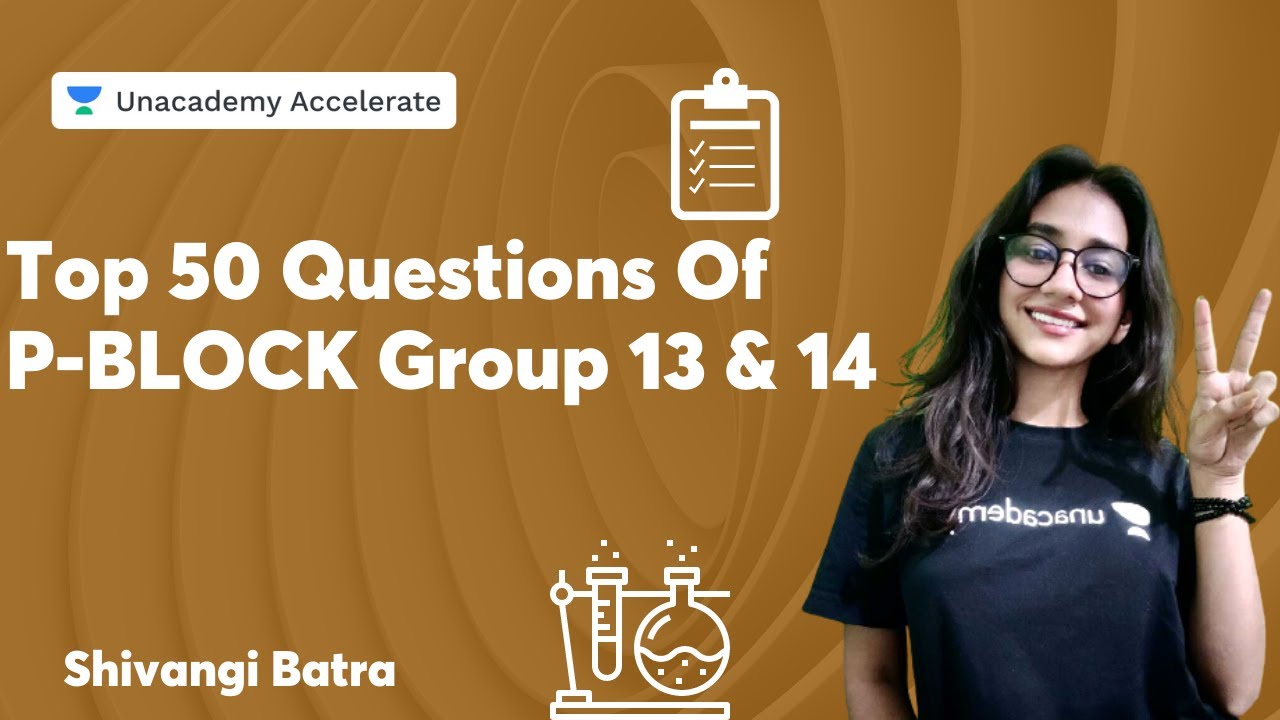 Top 50 questions of P- block group 13 and 14 | Shivangi Batra ...