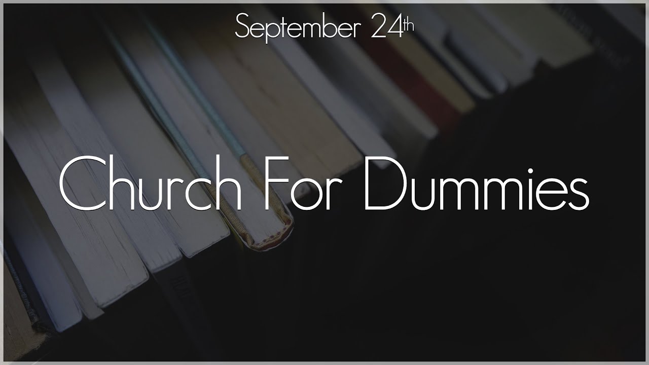 September 24th - “Church For Dummies” - YouTube