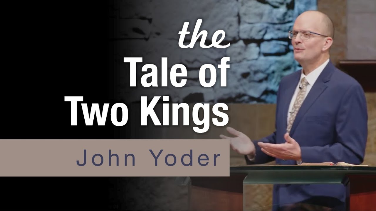 The Tale of Two Kings by John Yoder - YouTube