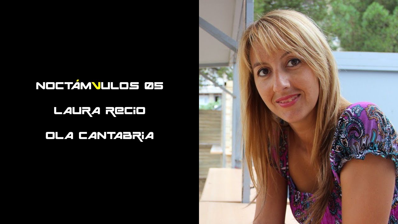 Noctámvulos 05 - Laura Recio - Ola Cantabria - YouTube