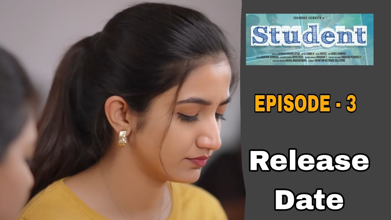Student Web Series || Episode - 3 || Release Date || Shanmukh Jashwanth ...