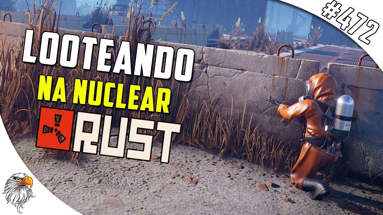 RUST - LOOTEANDO NA NUCLEAR #472 - YouTube