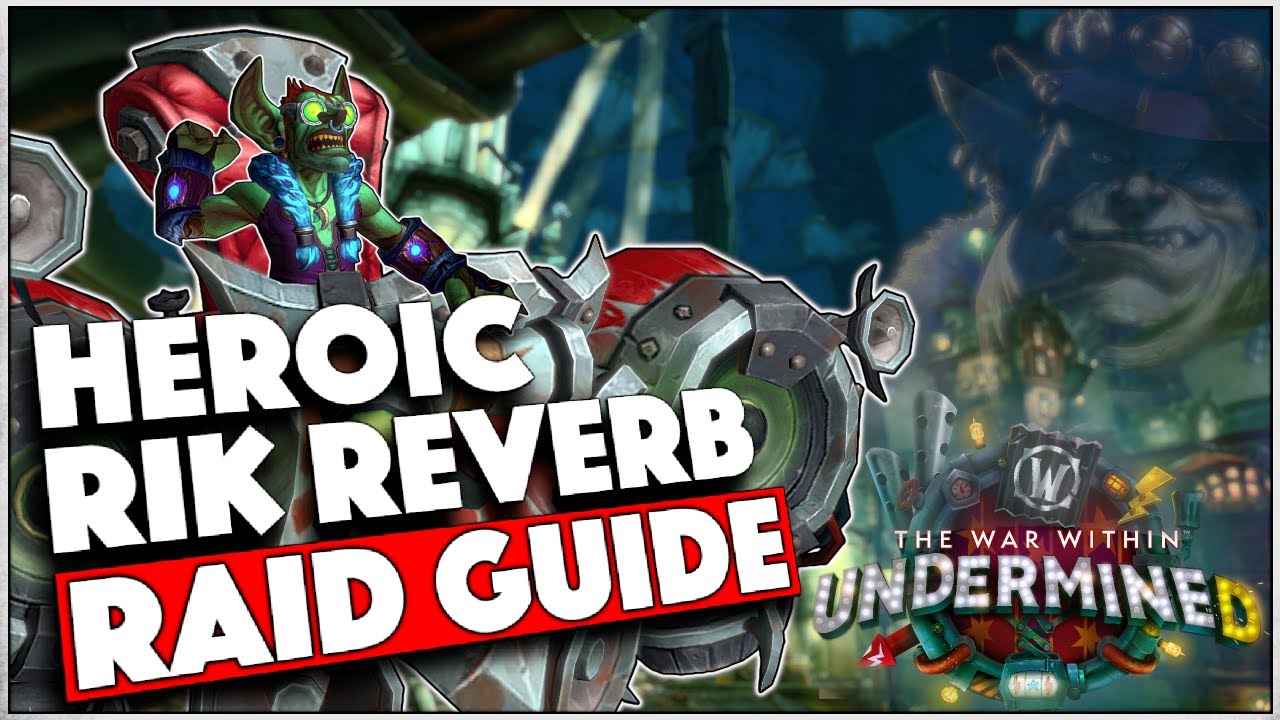 Heroic Rik Reverb - QUICK Guide | Liberation Of Undermine TWW - YouTube