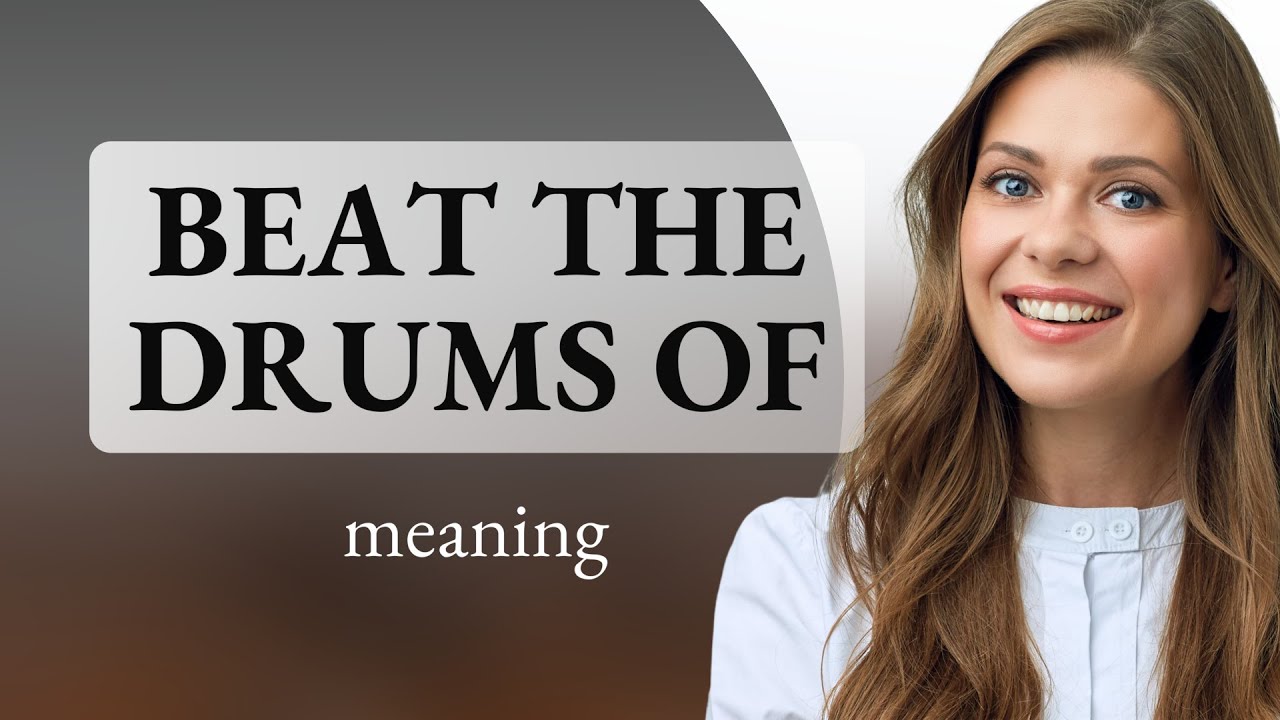 Beat the Drums of - Unraveling Idiomatic Expressions in English - YouTube