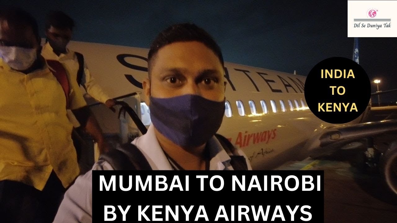 Mumbai To Nairobi by Kenya Airways | भारत से केन्या तक: मुंबई से नैरोबी ...