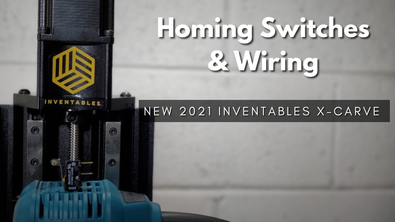 Inventables New 2021 X-Carve Homing switches and wiring - YouTube
