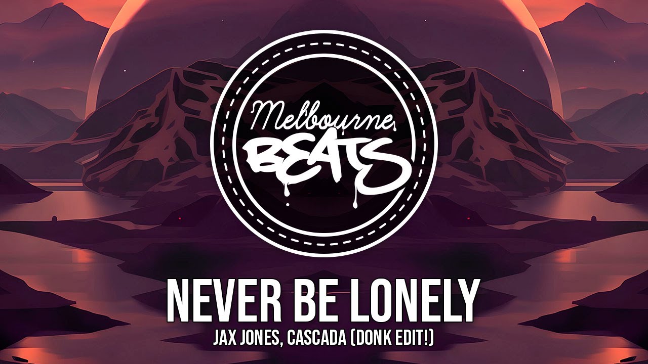 Jax Jones, Cascada - Never Be Lonely (Donk Edit!) - YouTube
