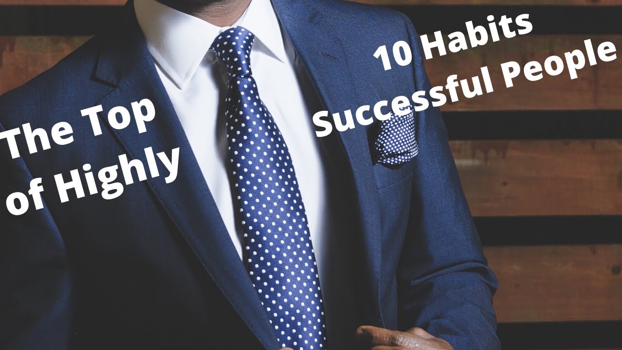 Top 10 Habits of Highly Successful People - YouTube