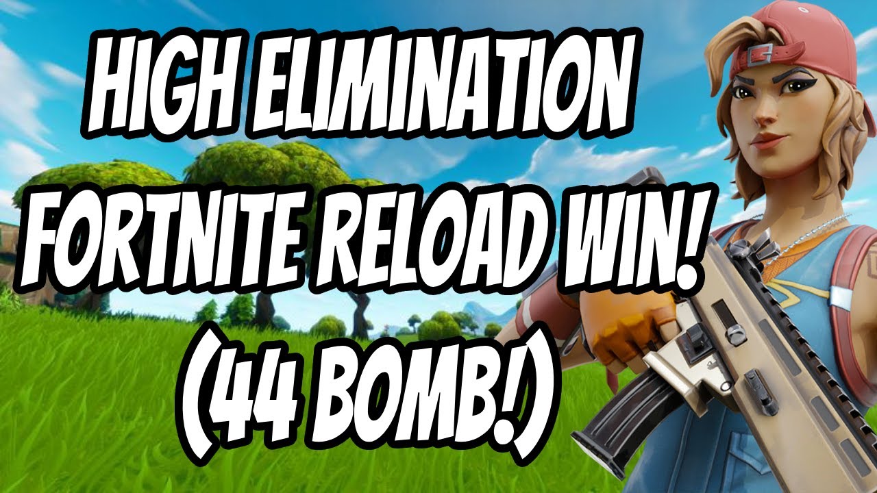 HIGH ELIMINATION FORTNITE RELOAD WIN! (44 bomb!) - YouTube