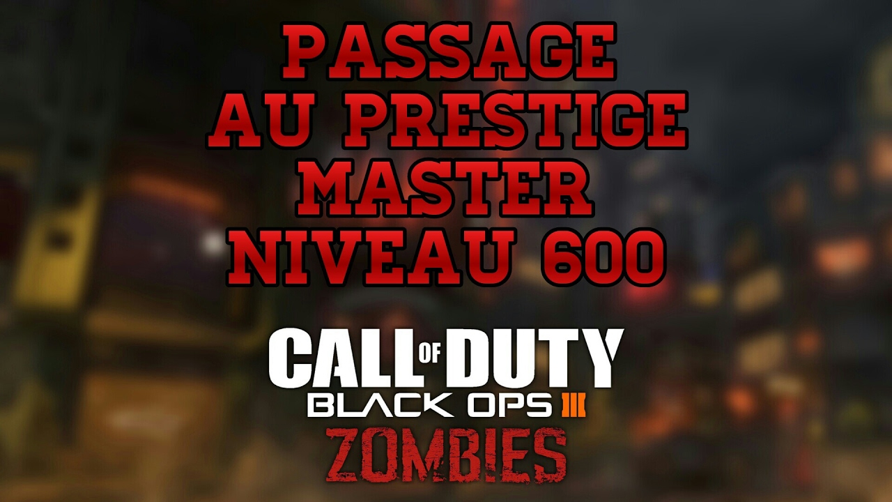COD BO3 | PASSAGE AU PRESTIGE MASTER NIVEAU 600 | ZOMBIES - YouTube