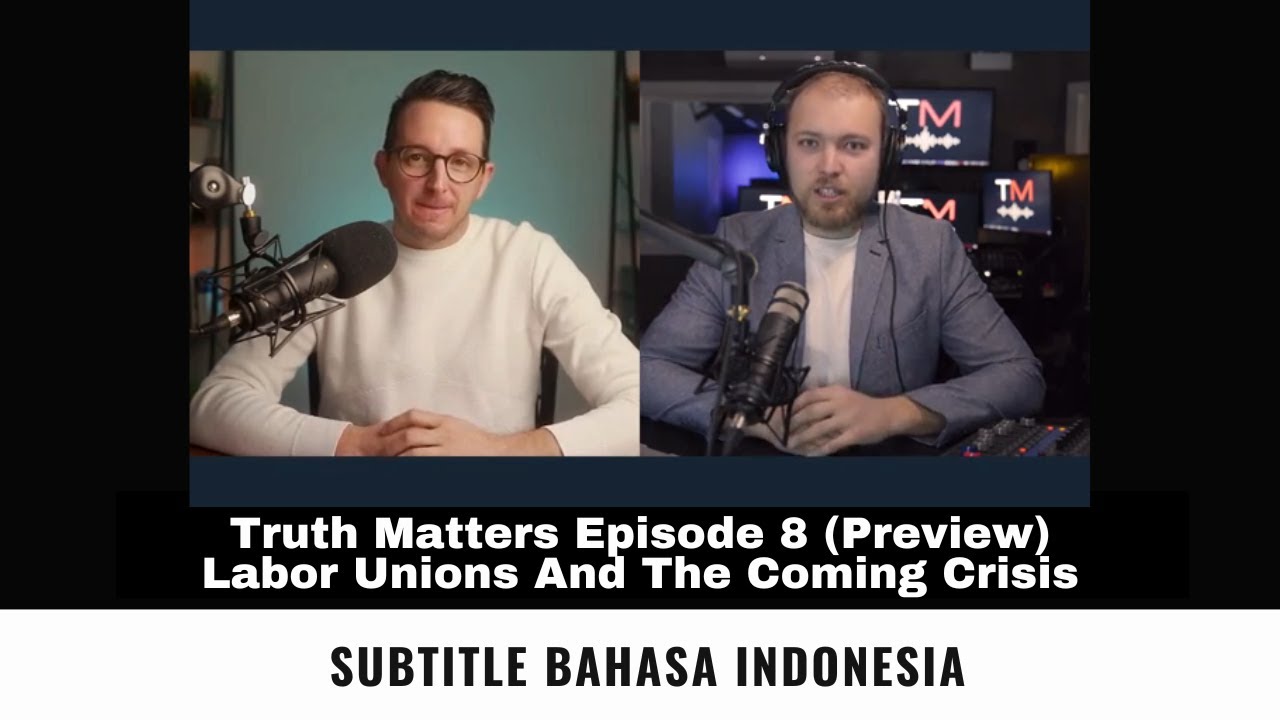 Labor Unions And The Coming Crisis | Truth Matters Episode 8 - Preview (Subtitle Indonesia ...