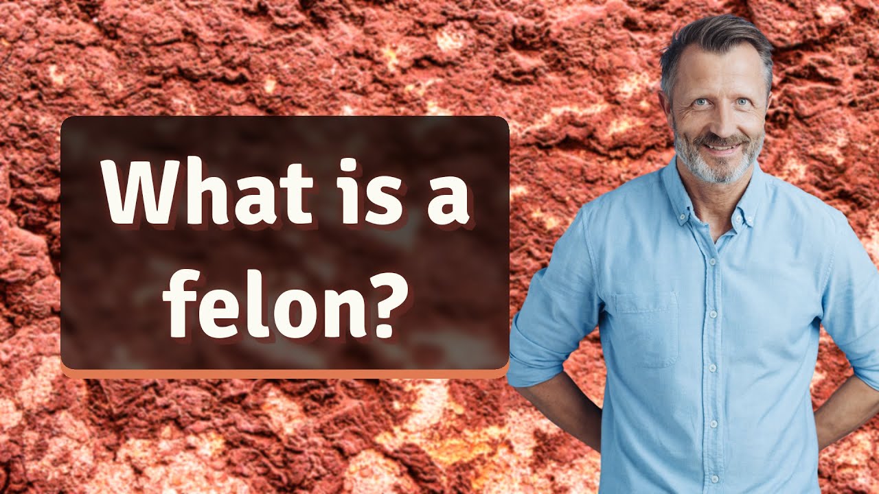 What is a felon? - YouTube