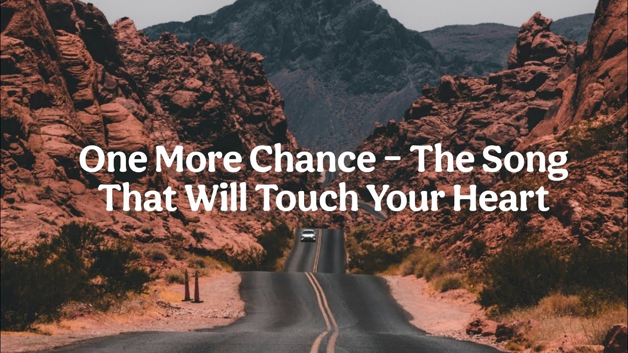 One More Chance – The Song That Will Touch Your Heart - YouTube