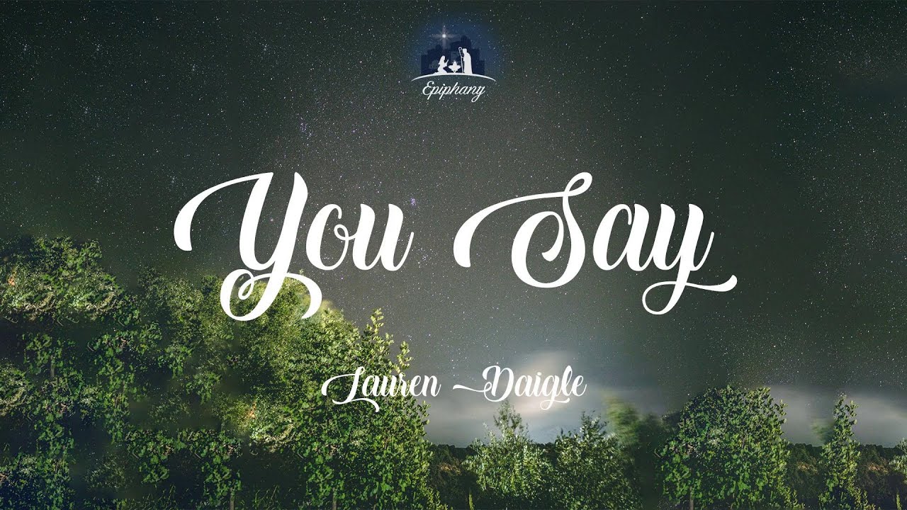 You Say - Lauren Daigle (Lyrics) - YouTube
